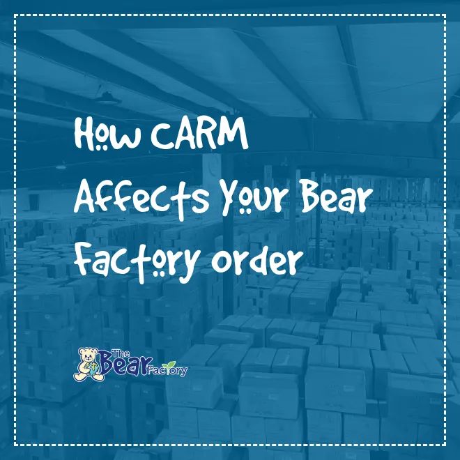 How CARM Affects Your Bear Factory Order? - The Bear Factory